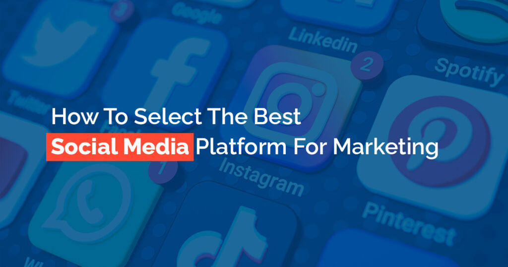 How To Select The Best Social Media Platform For Marketing - Flojics ...
